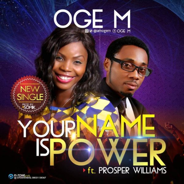 Oge M Ft. Prosper Williams - Your Name Is Power » DOWNLOAD MUSIC