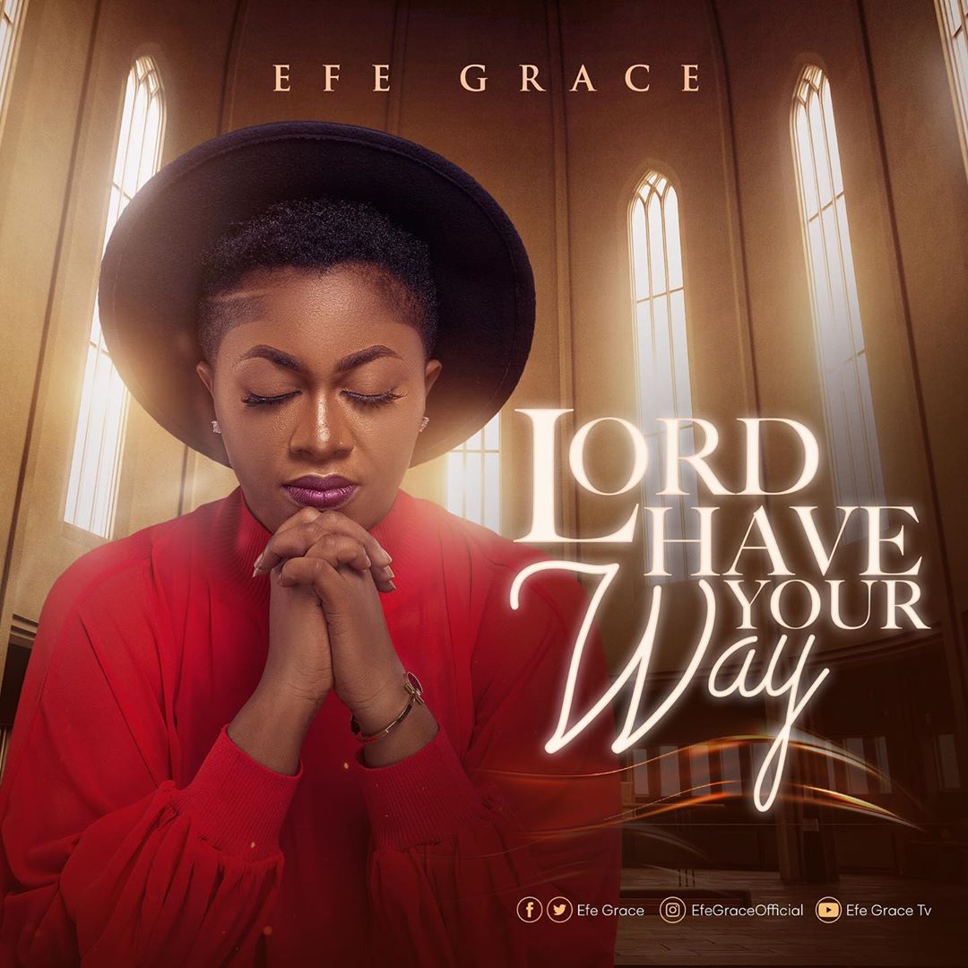 [DOWNLOAD] Lord Have Your Way – Efe Grace » Gospel Music