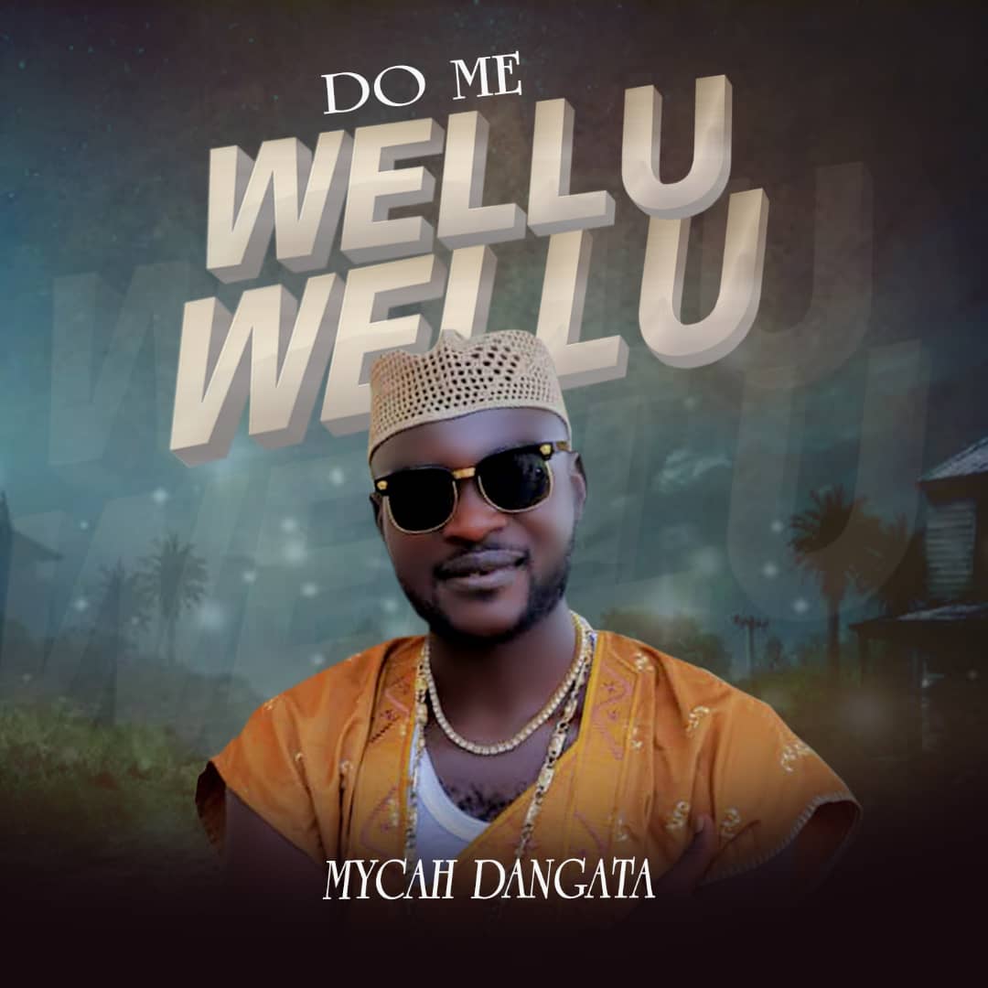 Do Me Wellu Wellu - Mycah Dangata » DOWNLOAD MUSIC