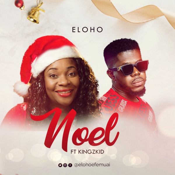[DOWNLOAD] Noel - Eloho Ft. Kingzkid » Gospel Music