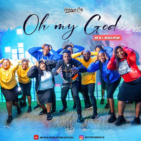 [Music + Video] Oh My God - Mr M & Revelation » Gospel Music