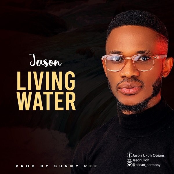 [DOWNLOAD] Living Water - Jason Ukoh « Gospel Hotspot