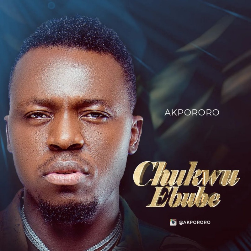 [DOWNLOAD] Chukwu Ebube - Akpororo « Gospel Music
