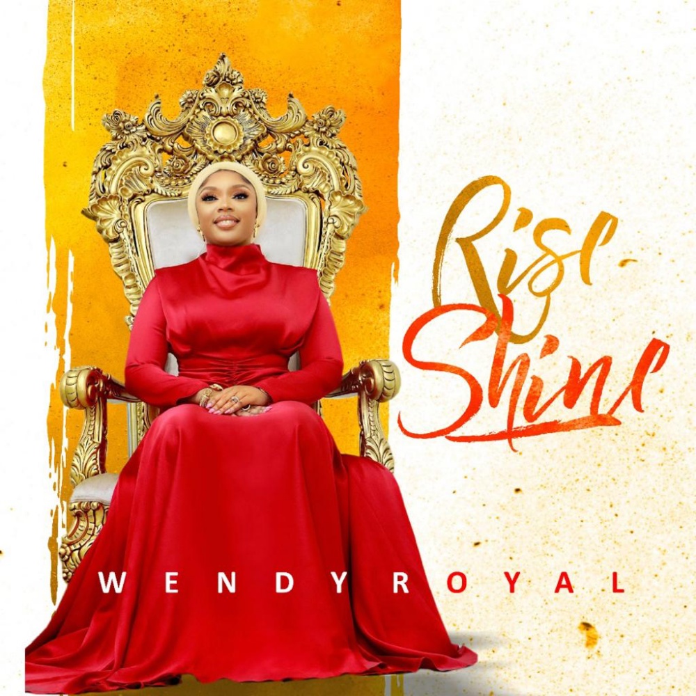 [Music + Video] Rise Shine - Wendy Royal » Gospel Music