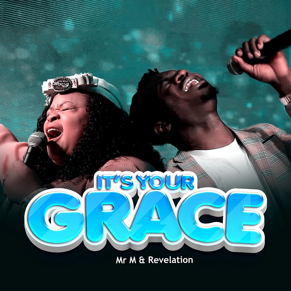 [DOWNLOAD] It's Your Grace - Mr. M & Revelation » Gospel Music