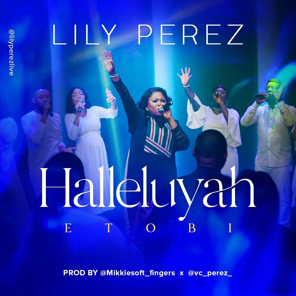 DOWNLOAD » Halleluyah (E Tobi) - Lily Perez » Gospel Music