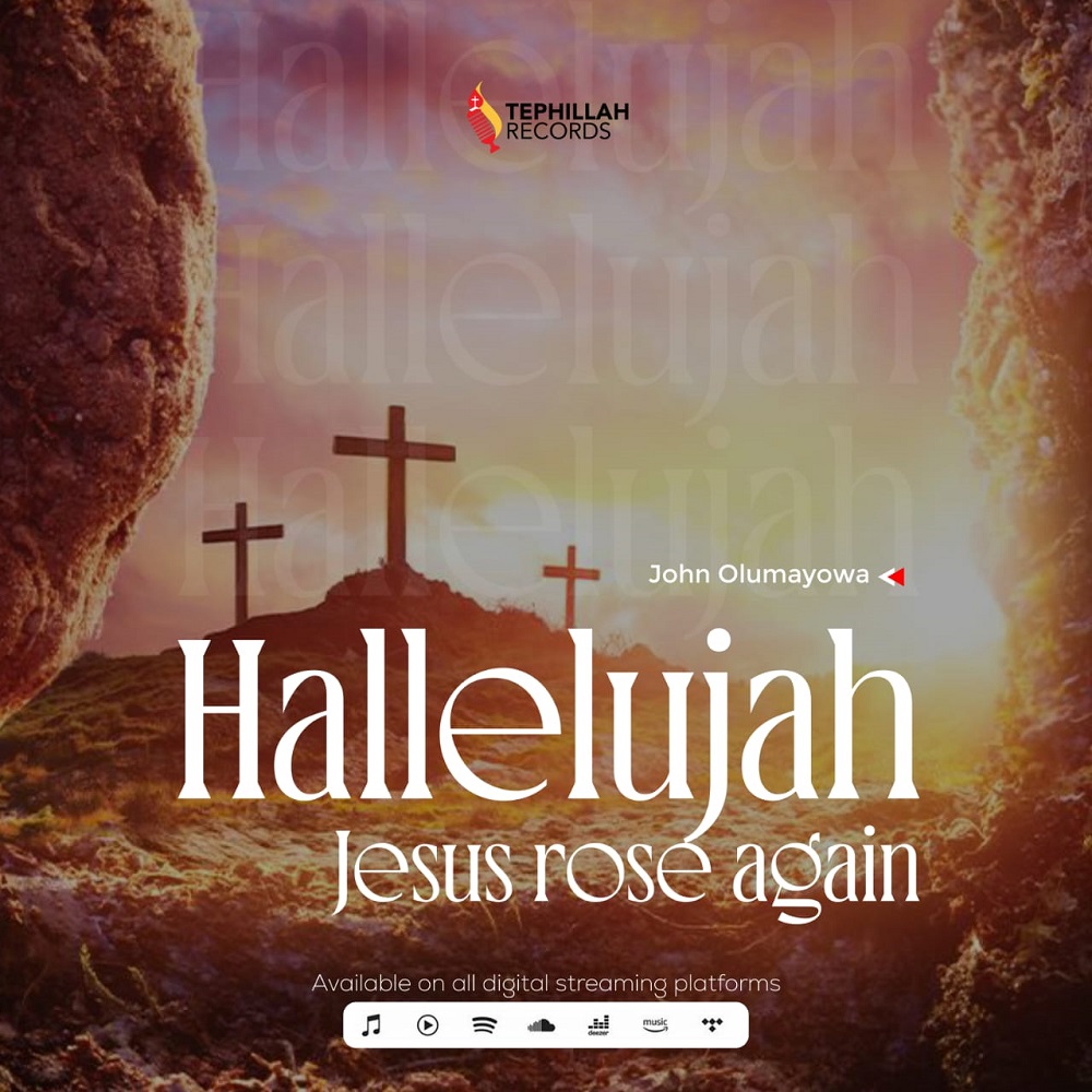 Hallelujah Jesus Rose Again - John Olumayowa » Gospel Music