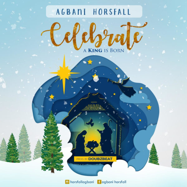 Agbani Horsfall – Celebrate [A King Is Born] » DOWNLOAD MUSIC